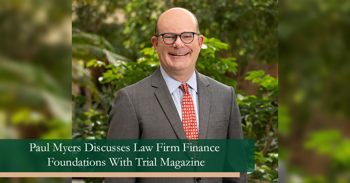 Paul Myers Discusses Law Firm Finance Foundations With Trial Magazine ...